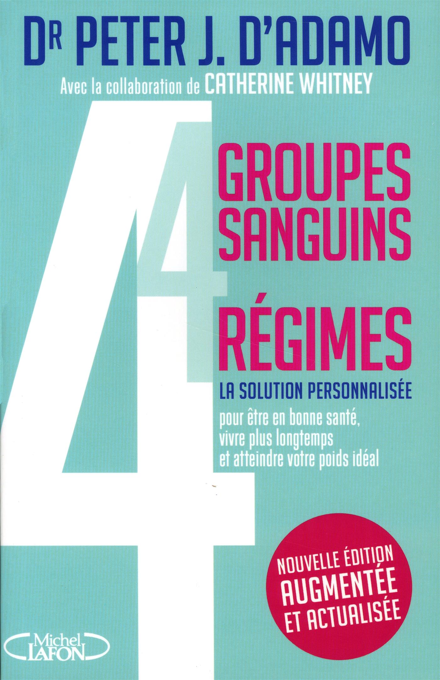 Livre 4 groupes sanguins, 4 régimes - La solution personnalisée pour ... Livre 4 groupes sanguins, 4 régimes - La solution personnalisée pour ...