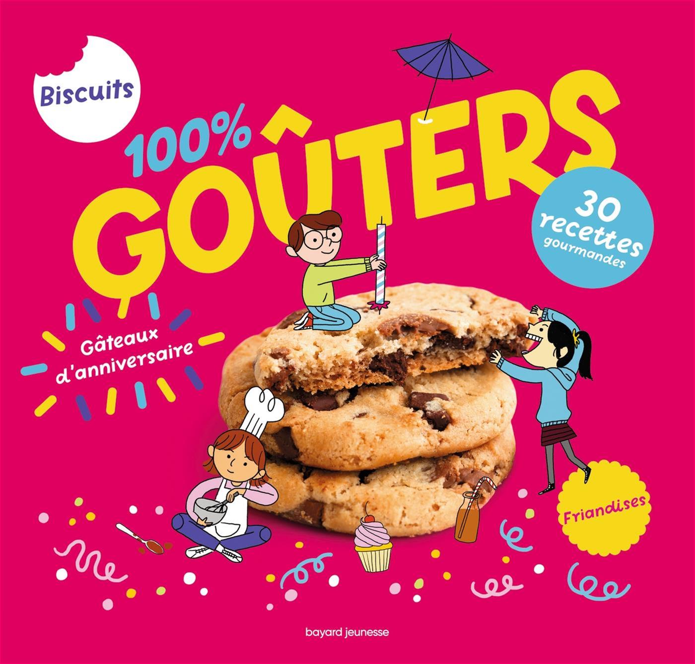 Livre 100% goûters - Petits biscuits, gros gâteaux et compagnie ...
